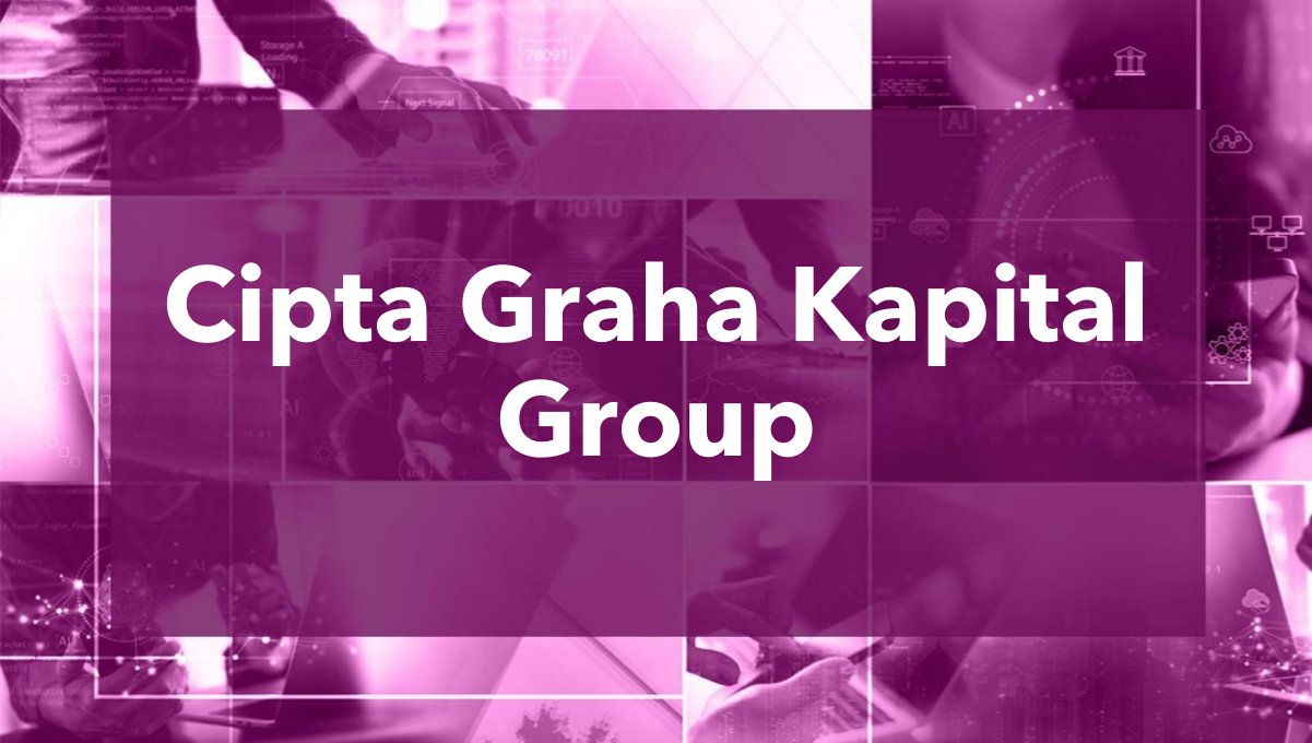 Investor Intentions: Cipta Graha Kapital Group looks to grow its PE ...